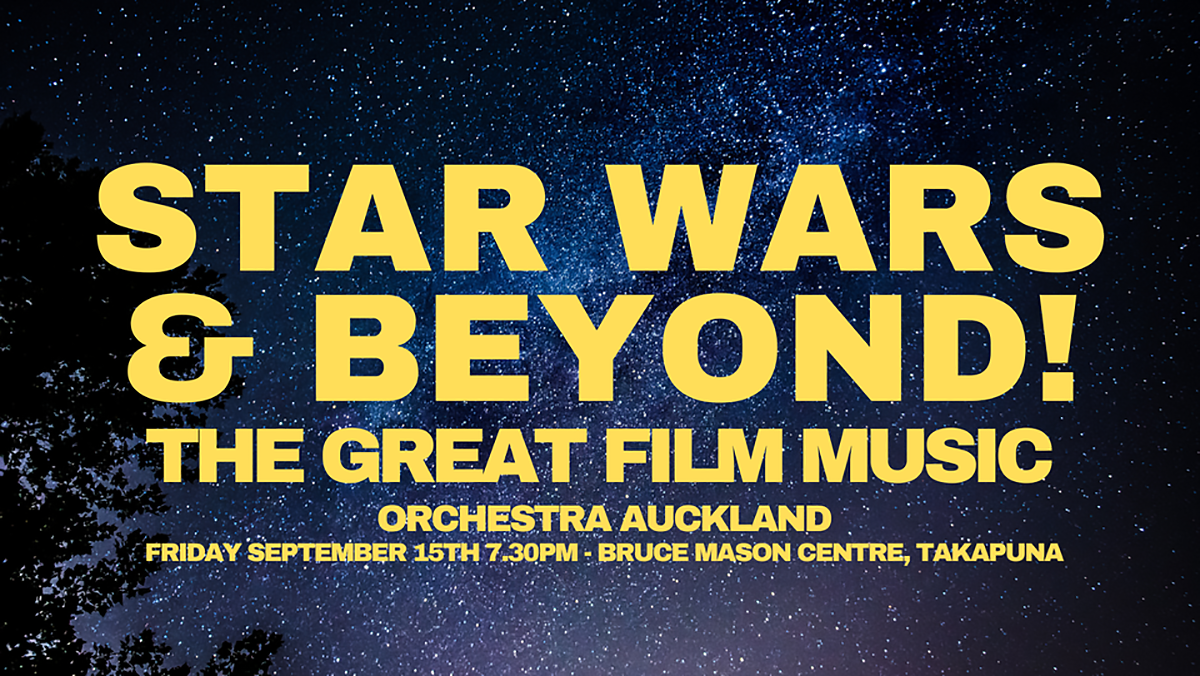Reminder: 'Star Wars & Beyond' Orchestra Event, Sep 15th - SWNZ, Star ...